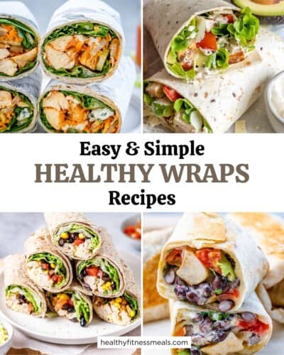 9 Healthy Wraps (Easy & Simple) - Healthy Fitness Meals